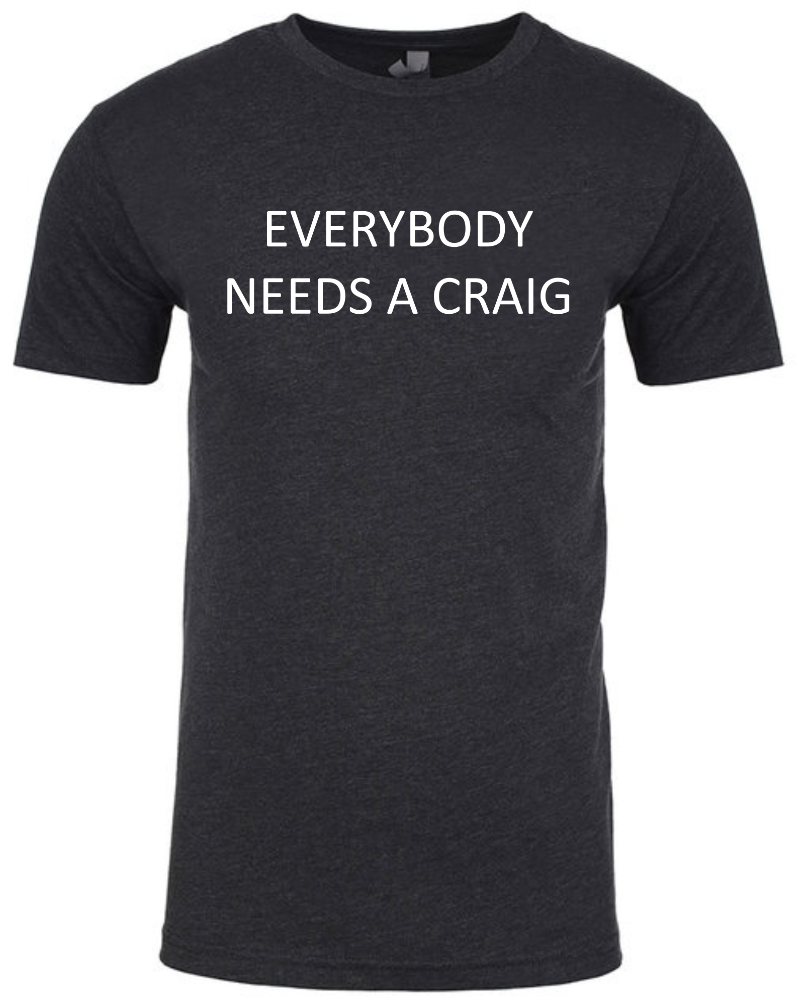 Everybody Needs A Craig T-Shirt – The Bearded Mechanic