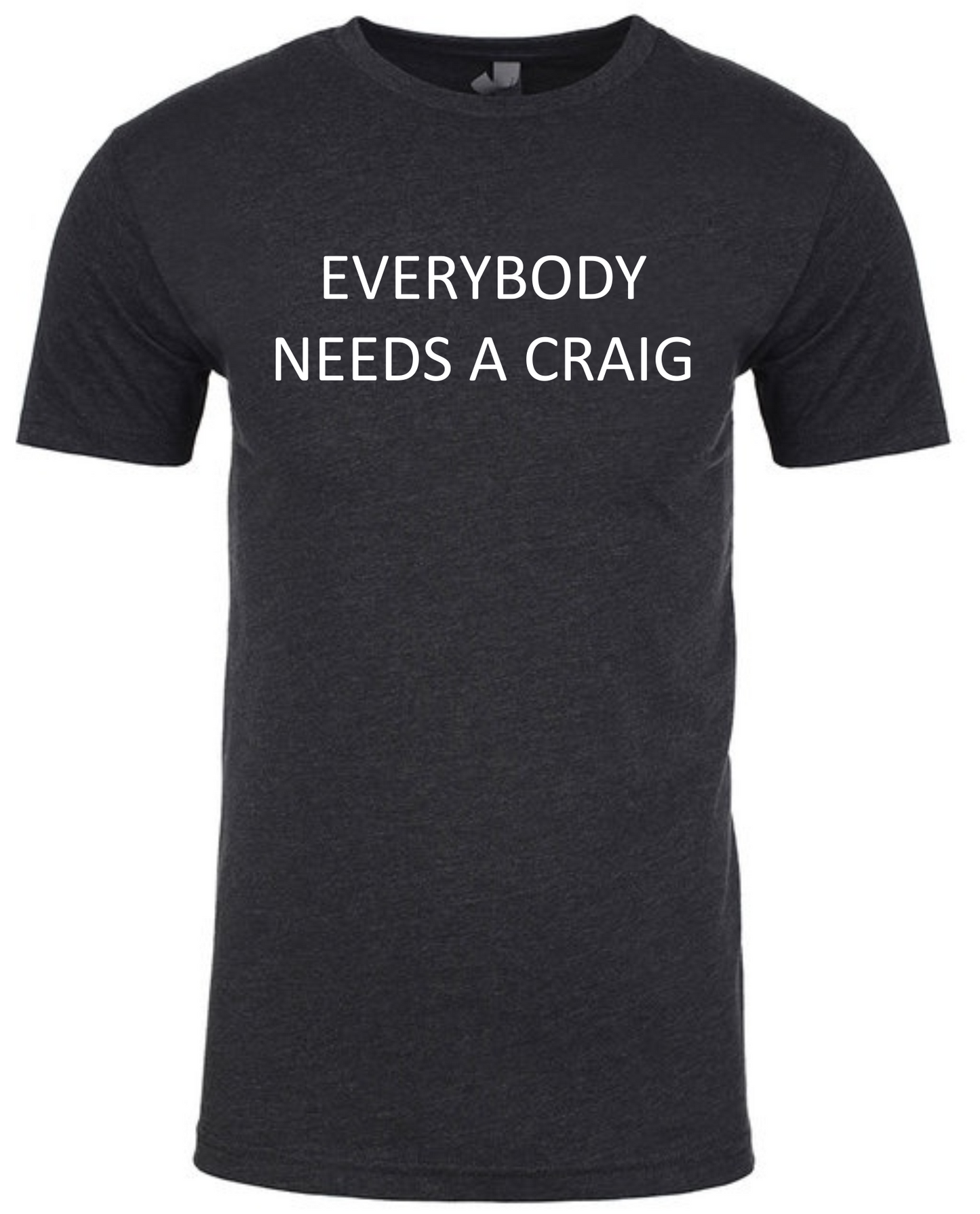 Everybody Needs A Craig T-Shirt – The Bearded Mechanic